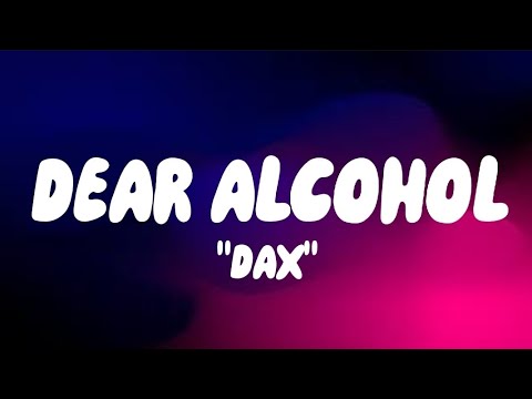 Dax - Dear Alcohol (Lyrics) - YouTube