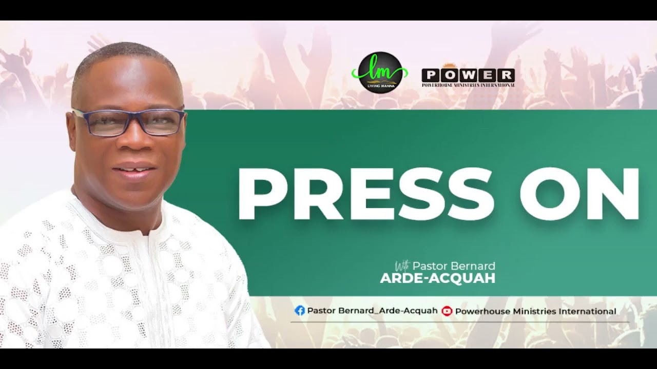 Living Manna | Press On | Pastor Bernard Arde-Acquah - YouTube