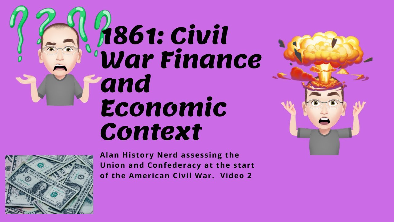 1861 Start of the Civil War Part Two: Context Finance and Economic ...