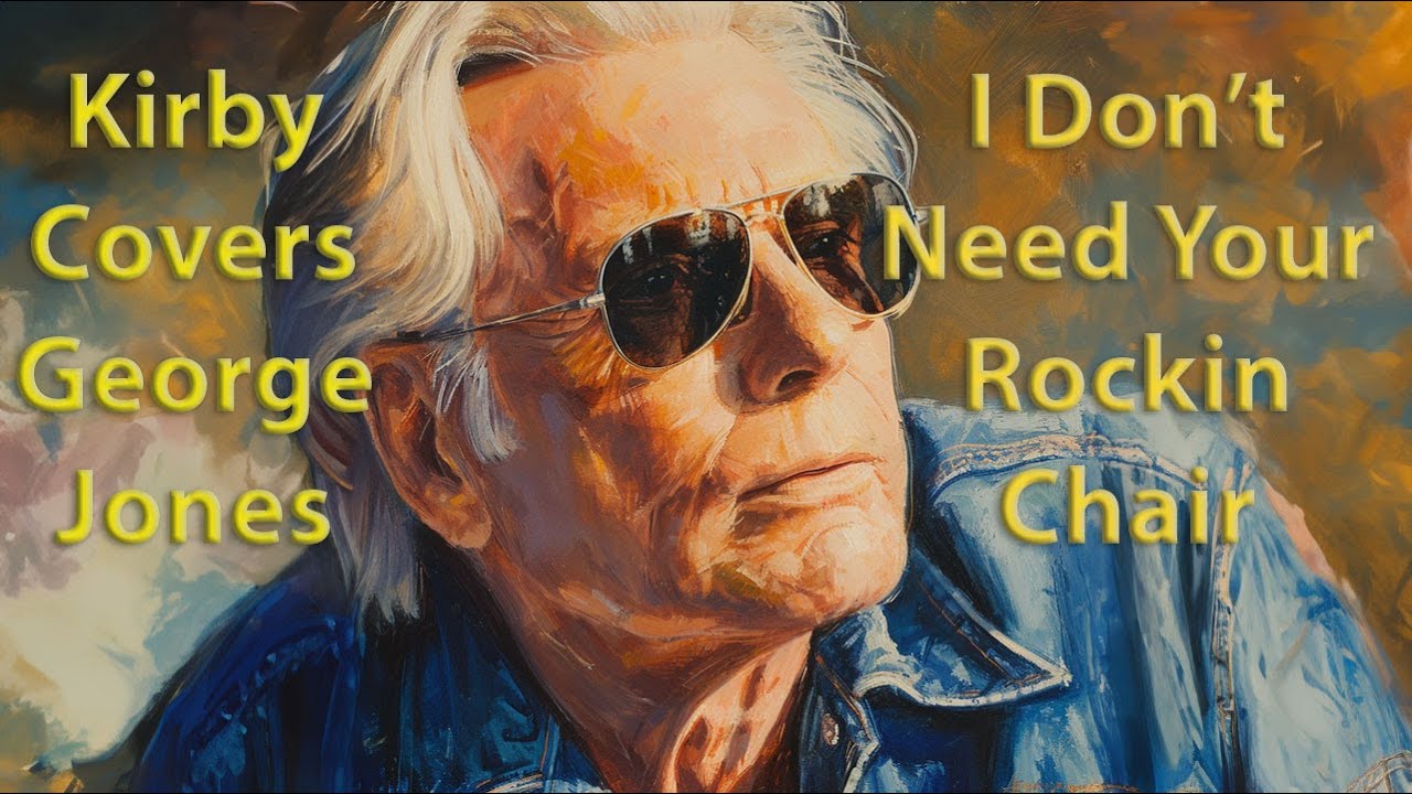I Don't Need Your Rocking Chair Cover - George Jones - YouTube