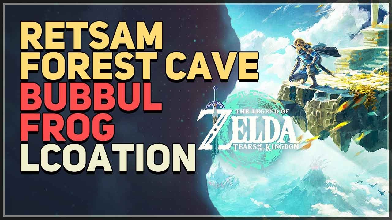 Retsam Forest Cave Bubbul Frog Location Legend of Zelda Tears of the ...
