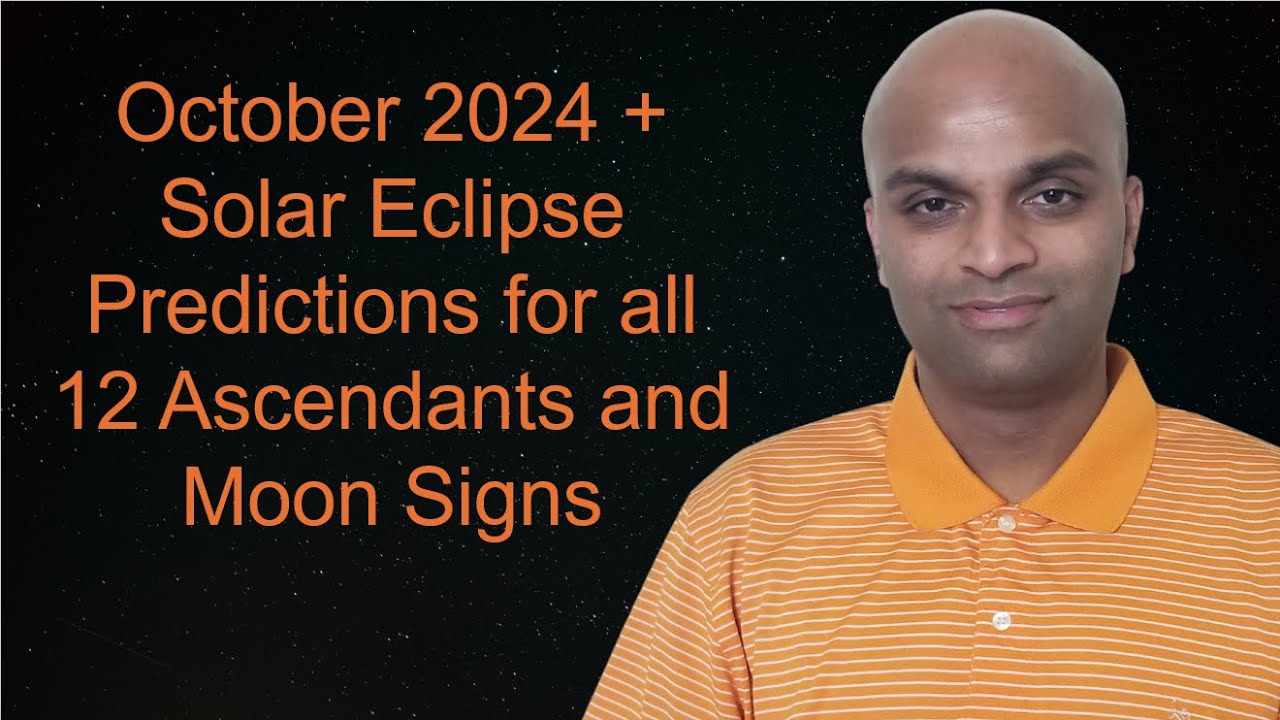 October 2024 + Solar Eclipse Predictions for all 12 Ascendants and Moon ...
