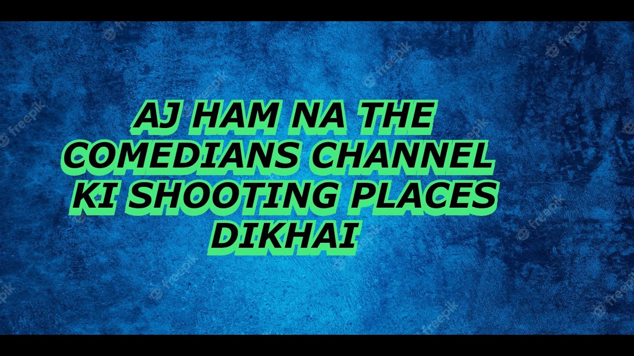 AJ HAM NA THE COMEDIANS CHANNEL KI SHOOTING PLACES DIKHAI |BY JASIM ...