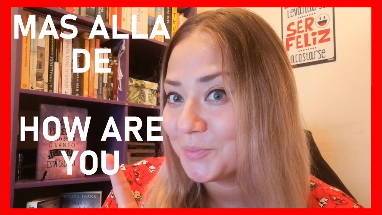 No digas "HOW ARE YOU" | Como preguntar "Cómo estas" en INGLES | Clase ...