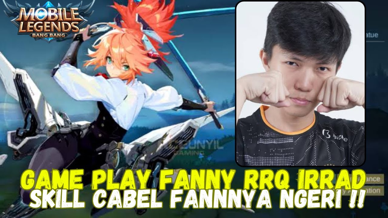 GAME PLAY FANNY RRQ IRRAD‼️ SKILL CABEL NYA NGERI BANGET CUY - MOBILE ...