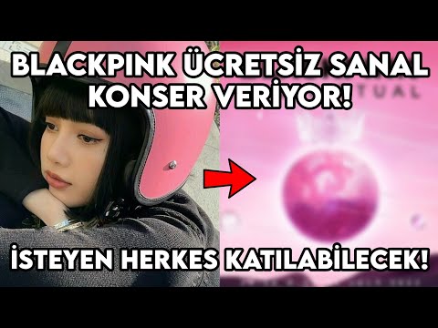 BLACKPINK ÜCRETSİZ SANAL KONSER VERİYOR! İSTEYEN HERKES KATILABİLECEK!