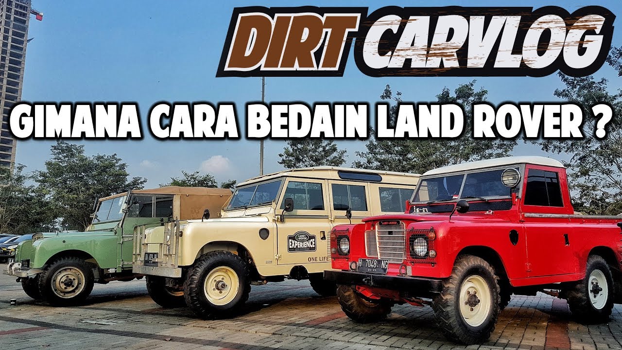 BELAJAR TENTANG LAND ROVER KLASIK | DIRT CARVLOG #44 - YouTube