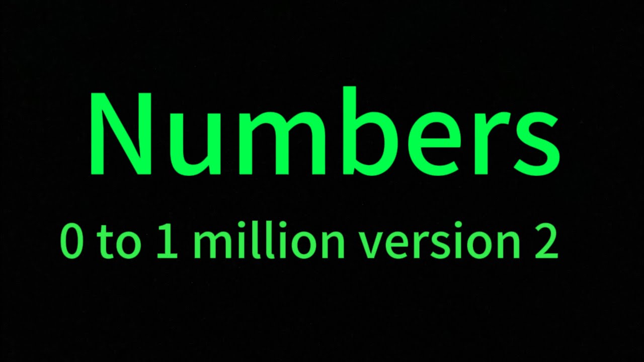 Numbers 0 to 1 million Version 2!!!!! (ANYONE CAN USE THIS) - YouTube