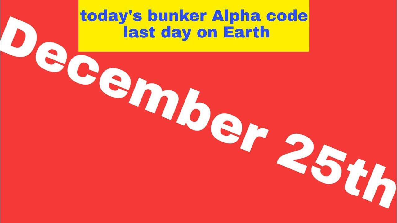 Today's bunker Alpha code last day on Earth December 5th - YouTube