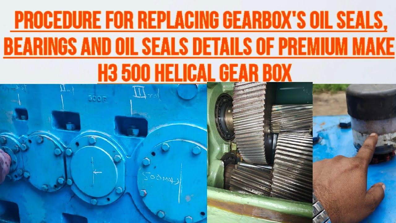 Gear box name plate details, Procedure for oilseal replacement, Brgs ...