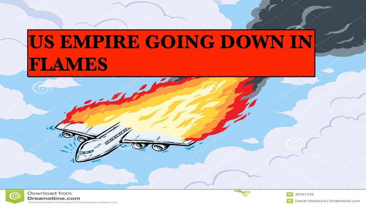 US EMPIRE GOING DOWN IN FLAMES - YouTube