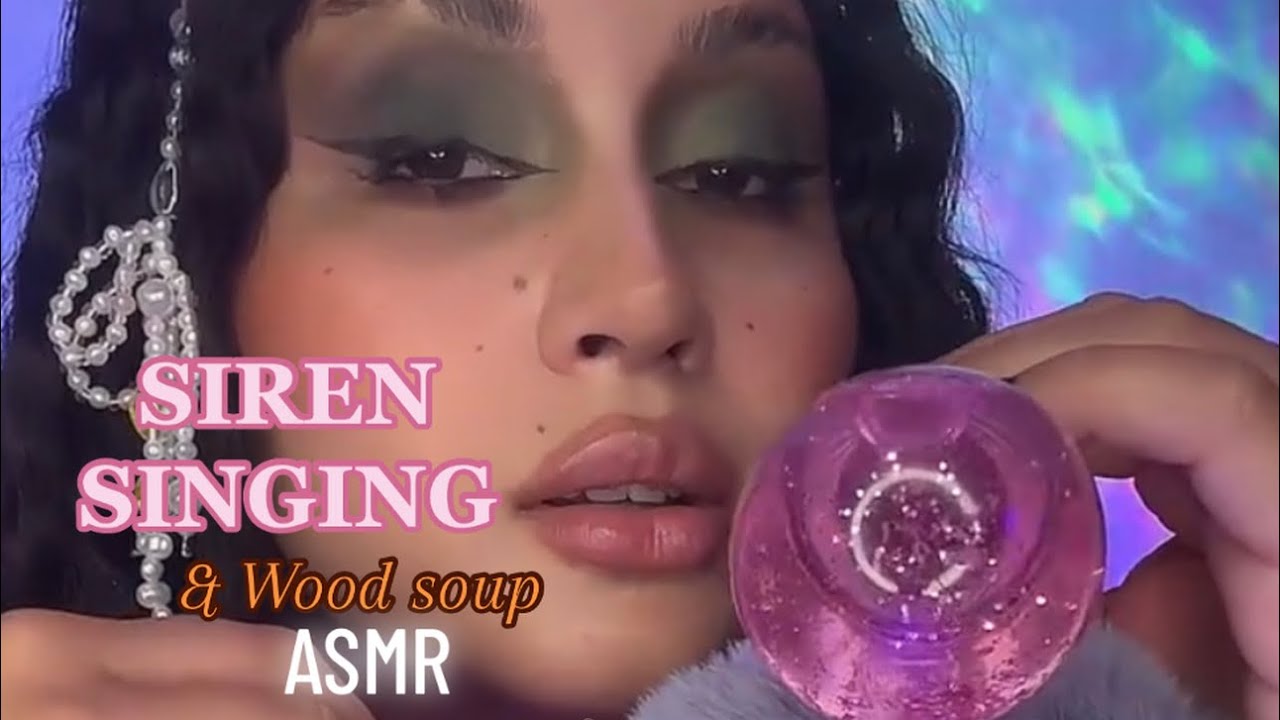 ASMR| SIREN SINGING & SIREN WOOD SOUP 🥣 🫧🧜‍♀️💤🎶 - YouTube