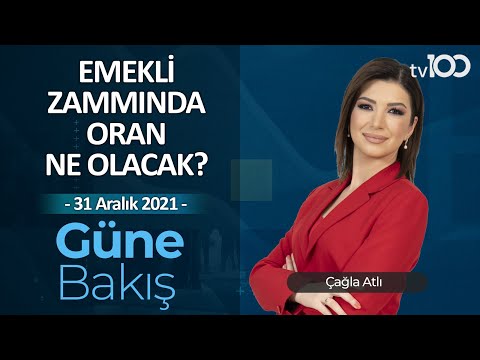 Emekli zammında oran ne olacak? - Çağla Atlı ile Güne Bakış - 31 Aralık 2021
