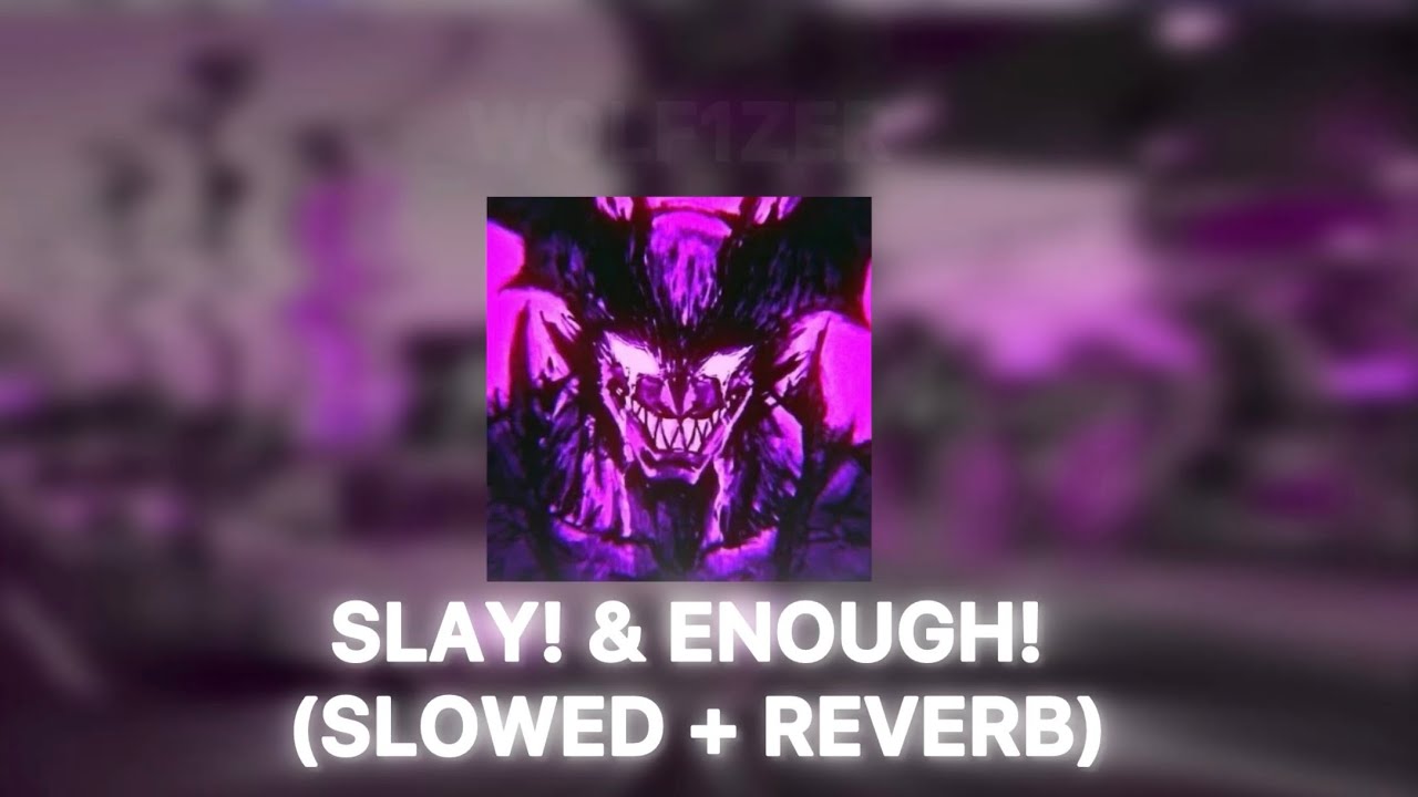 🎵 SLAY! & ENOUGH! (SLOWED + REVERB) - YouTube