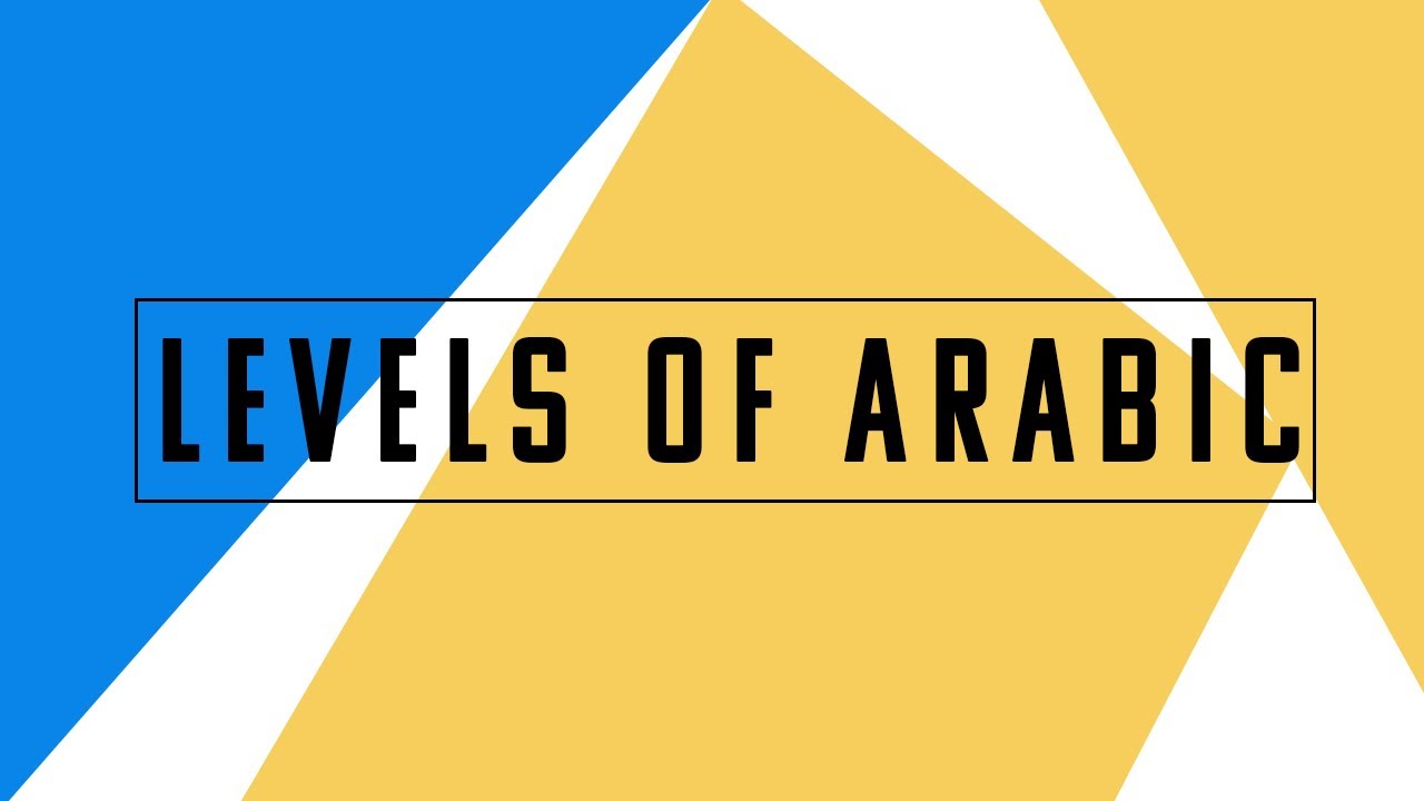 What are the Levels of Arabic A Student should know about? - YouTube