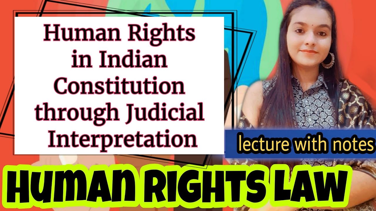 Human Rights In Indian Constitution Through Judicial Interpretation human-rights-in-indian-constitution-through-judicial-interpretation
