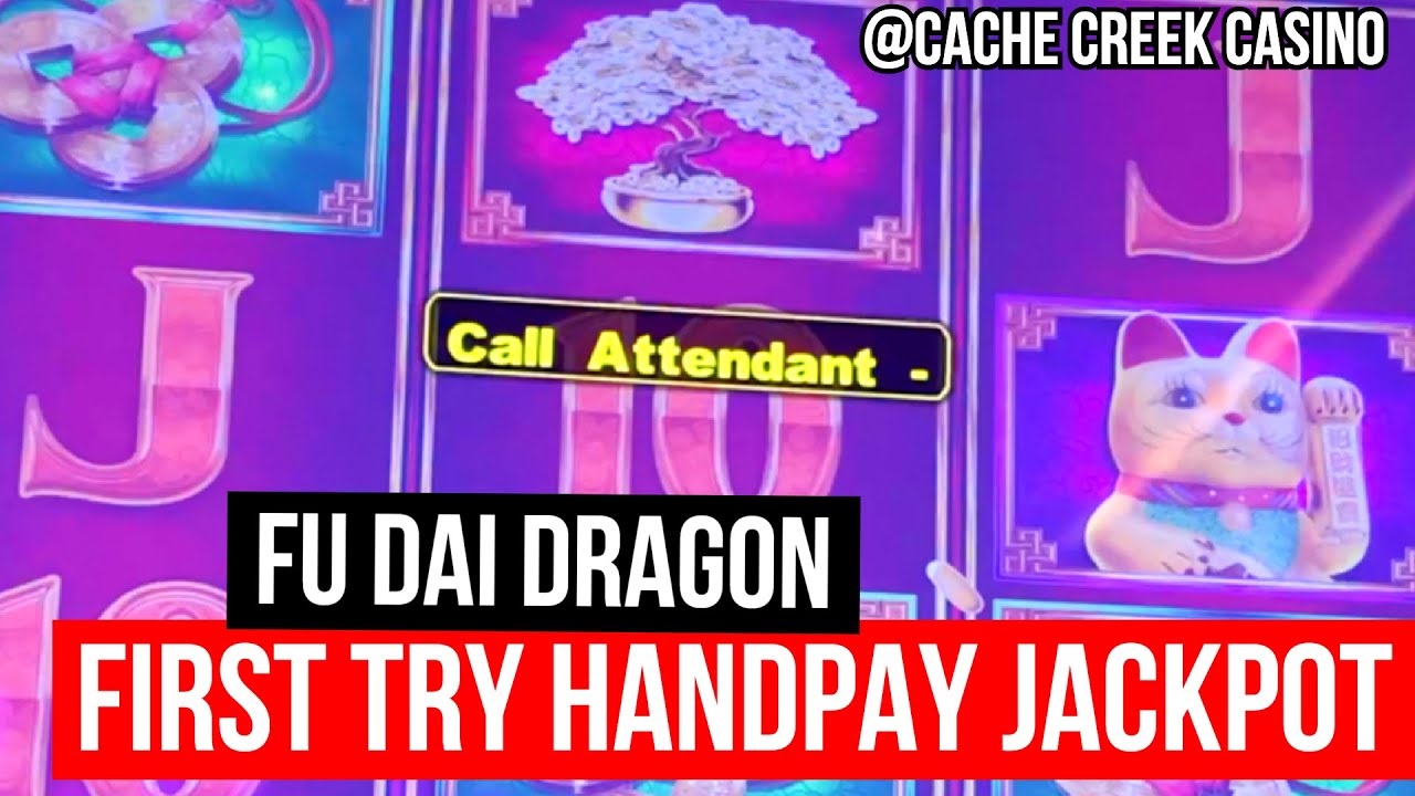 HANDPAY JACKPOT Fu Dai Dragon Slot Machine @ Cache Creek Casino ...