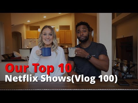OUR TOP 10 NETFLIX SHOWS (VLOG 100) - YouTube