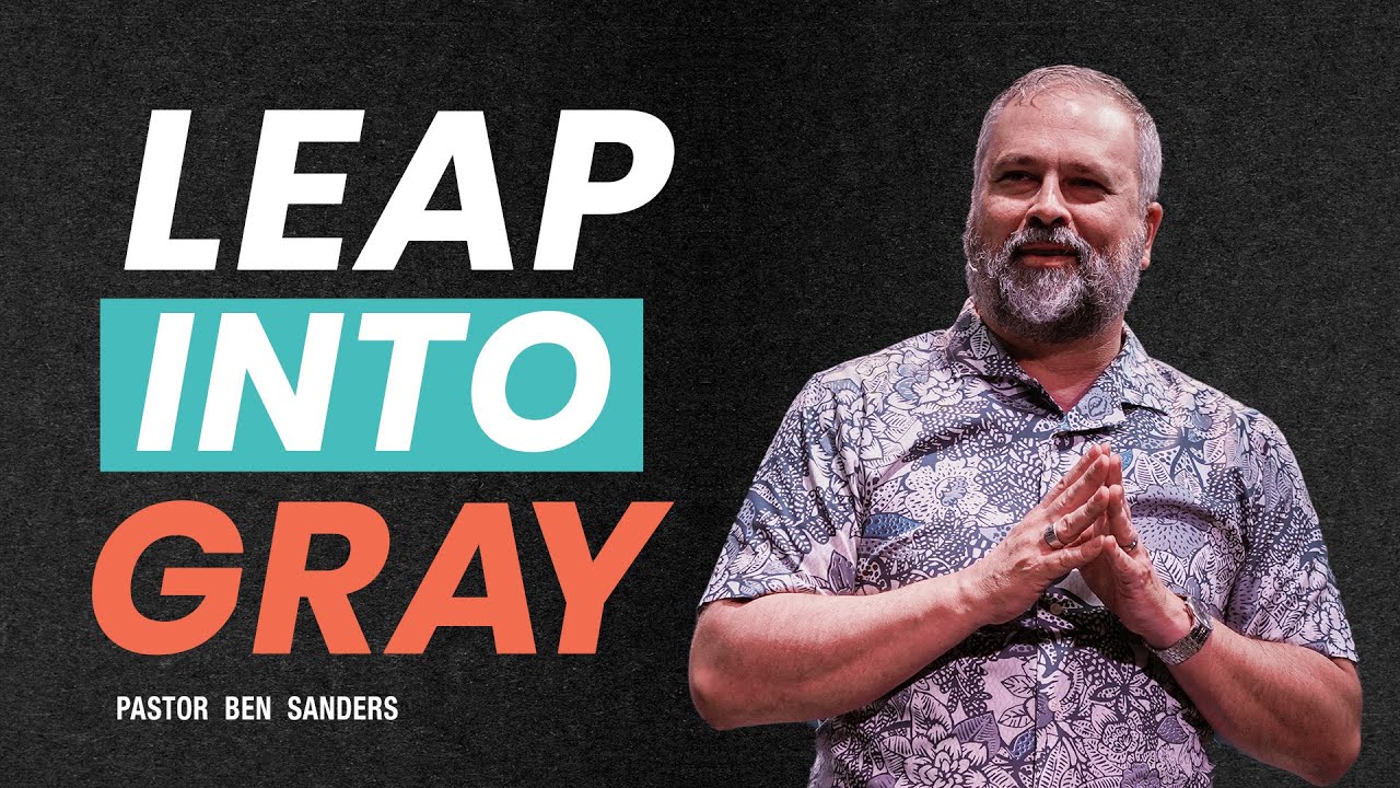 Leap Into Gray - Pastor Ben Sanders - YouTube