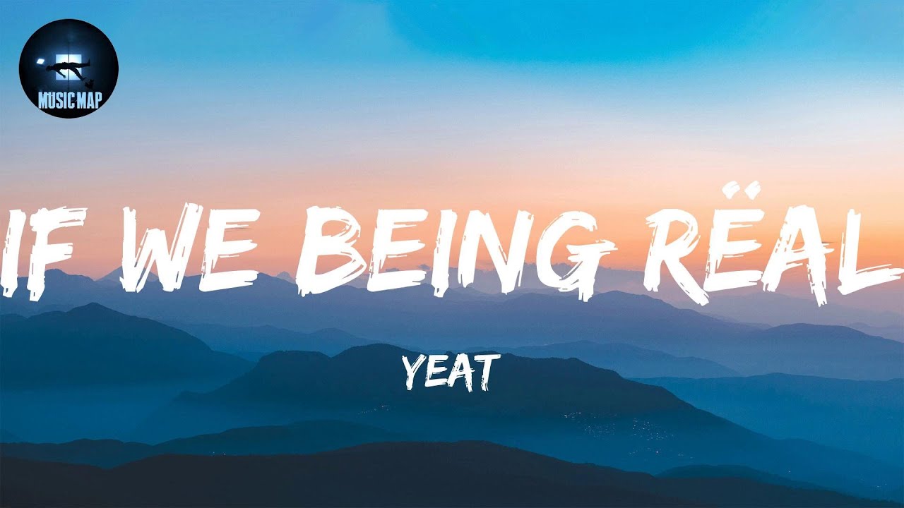 If We Being Rëal - Yeat (Lyrics) - YouTube