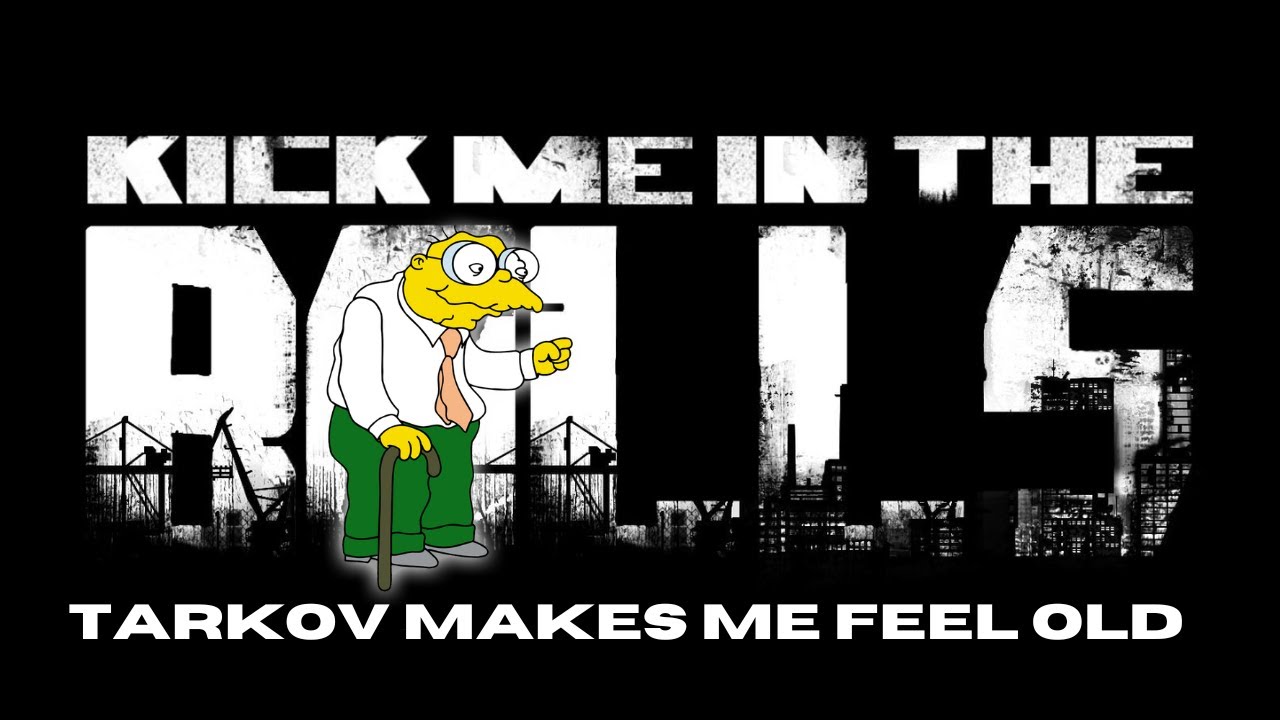 Tarkov Makes Me Feel Old - YouTube