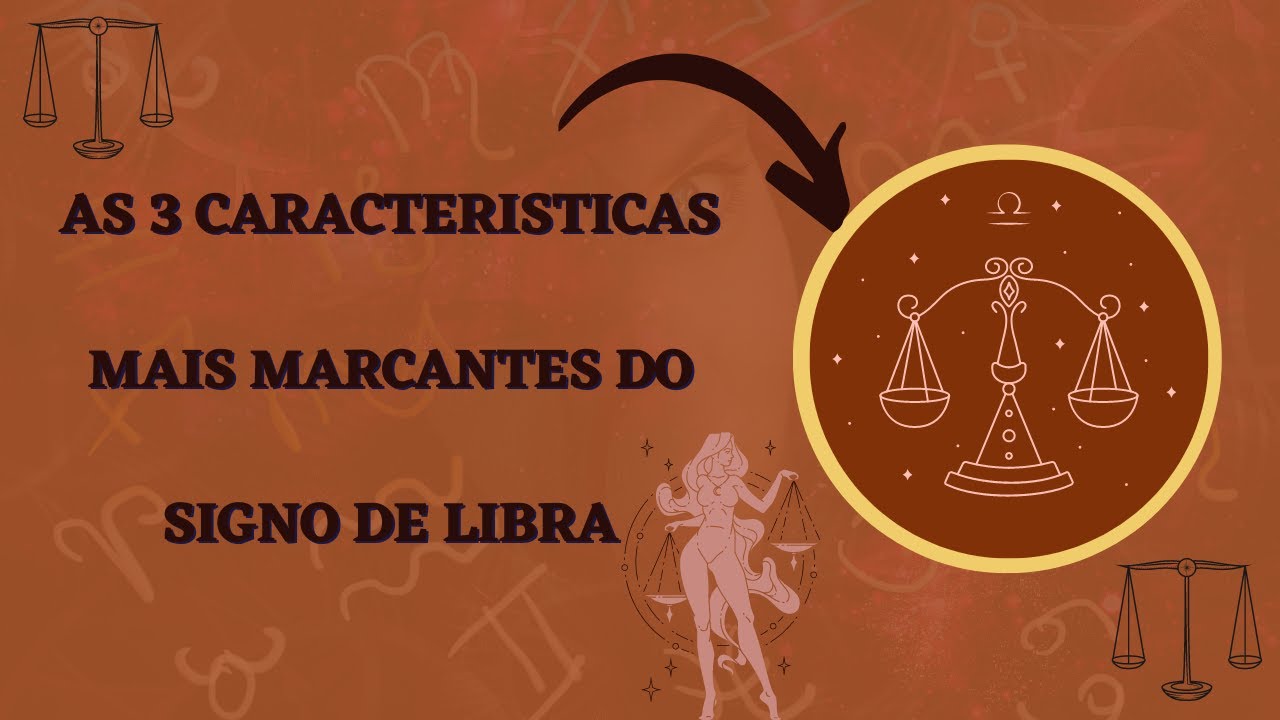 ♎LIBRA: As 3 CARACTERÍSTICAS do SIGNO DE LIBRA♎ - YouTube