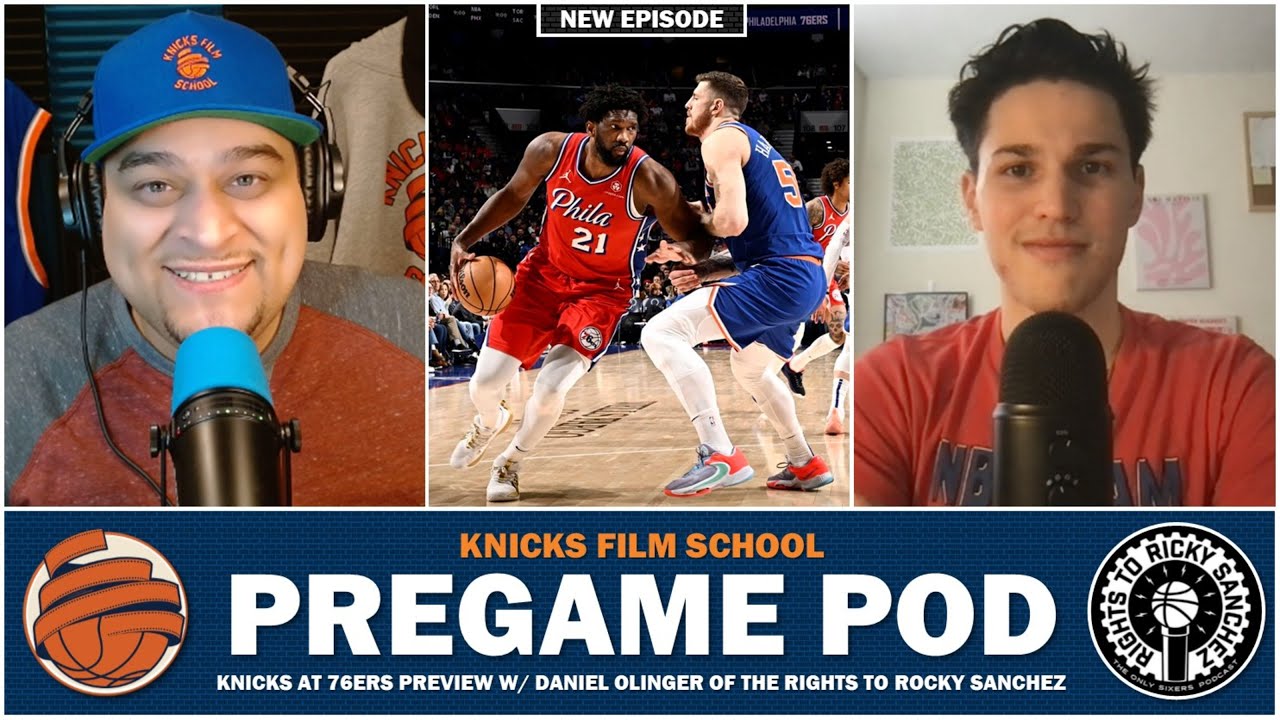 PREGAME POD | Knicks at 76ers Preview w/ Daniel Olinger of The Rights ...