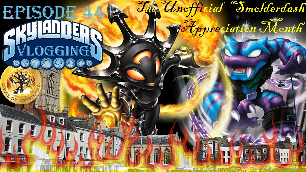 Skylanders Vlogging Episode 44: The Unofficial "Smolderdash ...