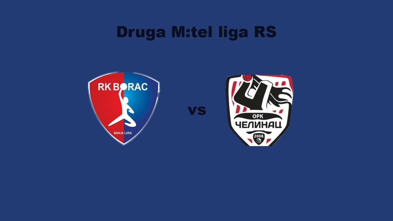 RK Borac 2 vs ORK Čelinac Druga M: tel liga RS sezona 2024/25 UŽIVO ...