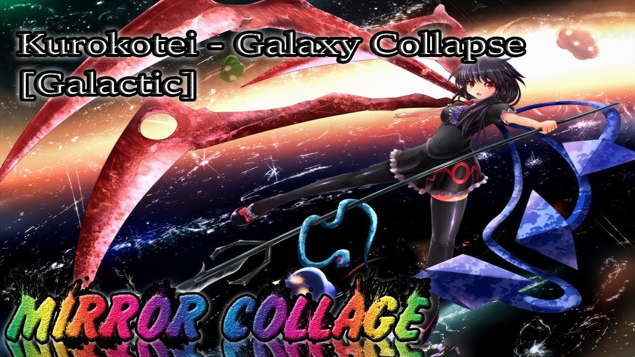Mirror Collage // Kurokotei - Galaxy Collapse [Galactic] - YouTube