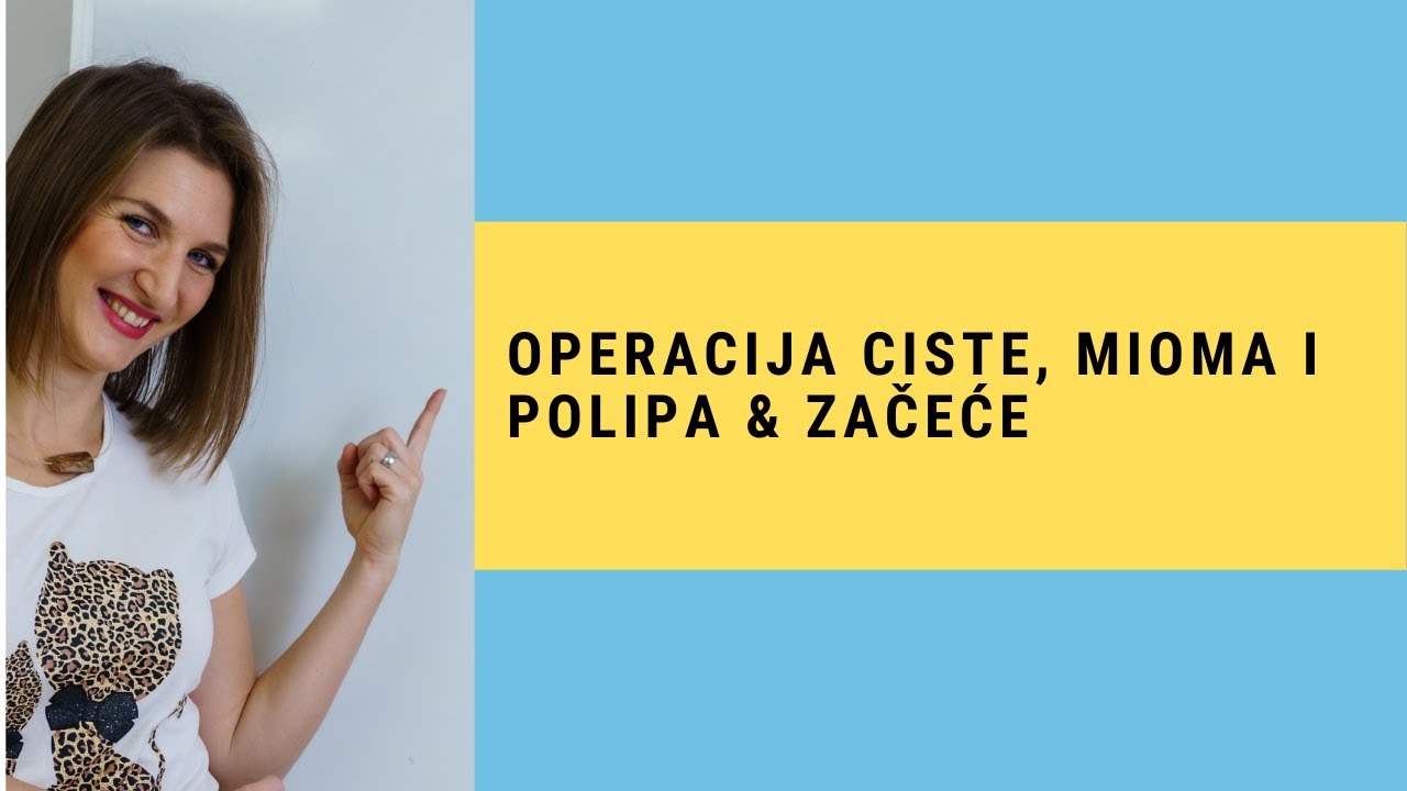 Operacije cisti, mioma, polipa i začeće - YouTube