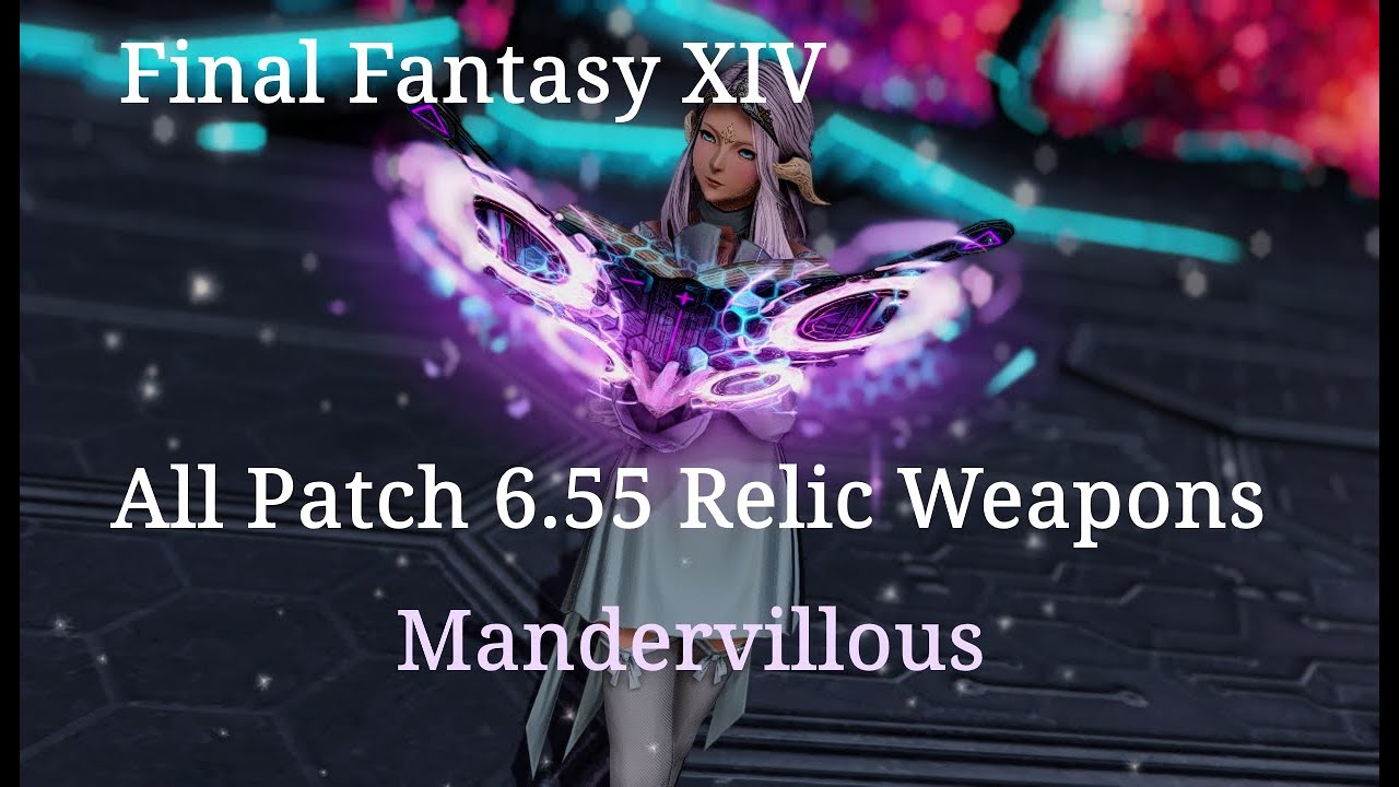 Final Fantasy XIV 6.55 All Relics | Mandervillous Weapons - YouTube
