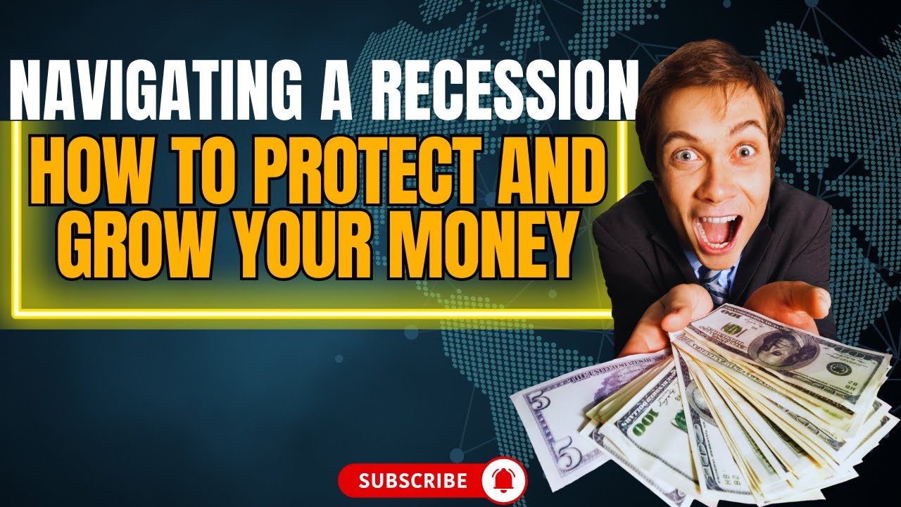 Navigating a Recession How to Protect and Grow Your Money - YouTube