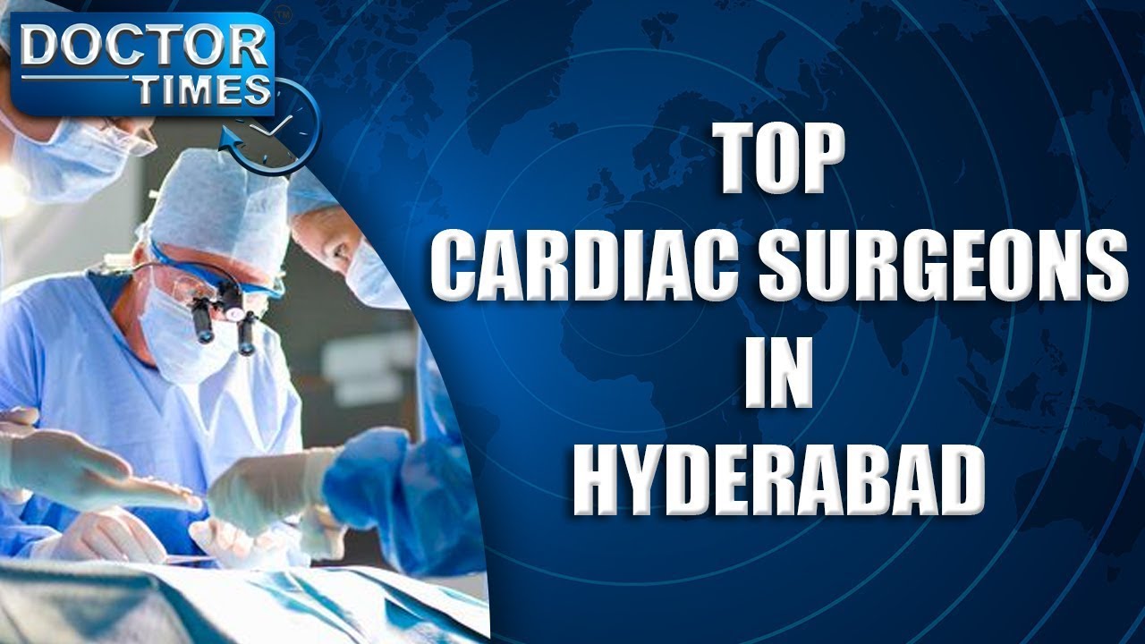 TOP CARDIAC SURGEONS IN HYDERABAD - YouTube