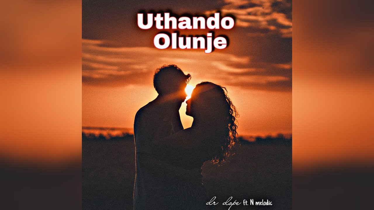 Dr Dope- Uthando Olunje (ft. N Melodic) - YouTube