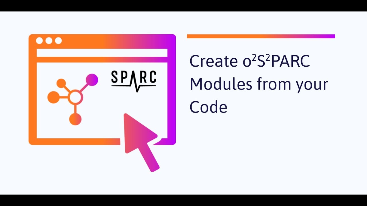 Create o²S²PARC Modules from your Code - YouTube