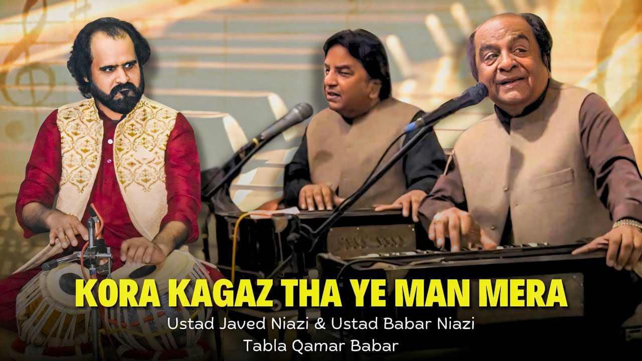 Kora Kagaz Tha Ye Man Mera Ustad Javed Babar Niazi Sab Tabla Accompanied by Qamar Babar - YouTube