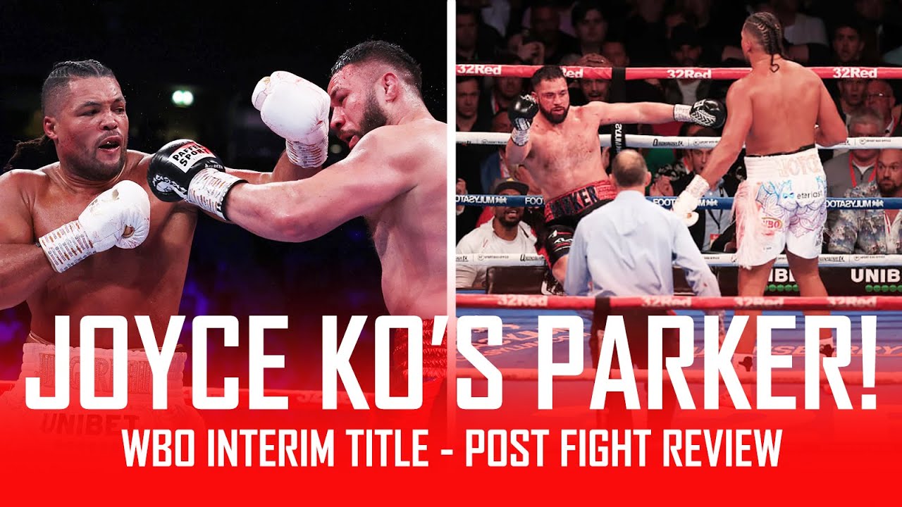 🔥 JOE JOYCE DESTROYS JOSEPH PARKER!!! POST FIGHT REVIEW (NO FOOTAGE) 🔥 ...