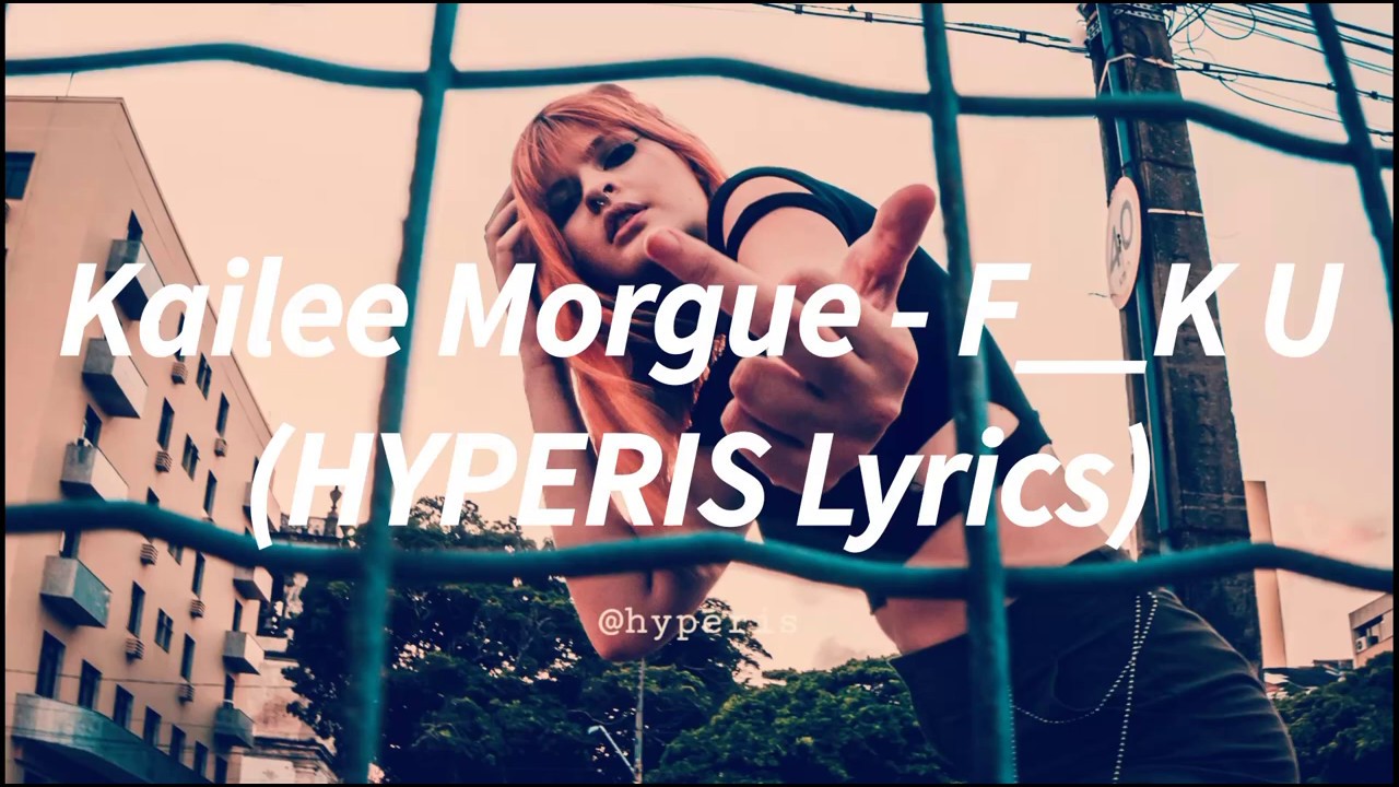 Kailee Morgue - F__K U (HYPERIS Lyrics) - YouTube