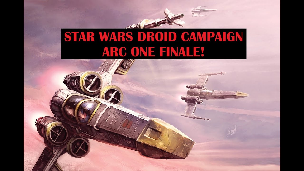 SEASON FINALE ARC ONE OF STAR WARS DROID CAMPAIGN! SOLOPLAY SUNDAY ...