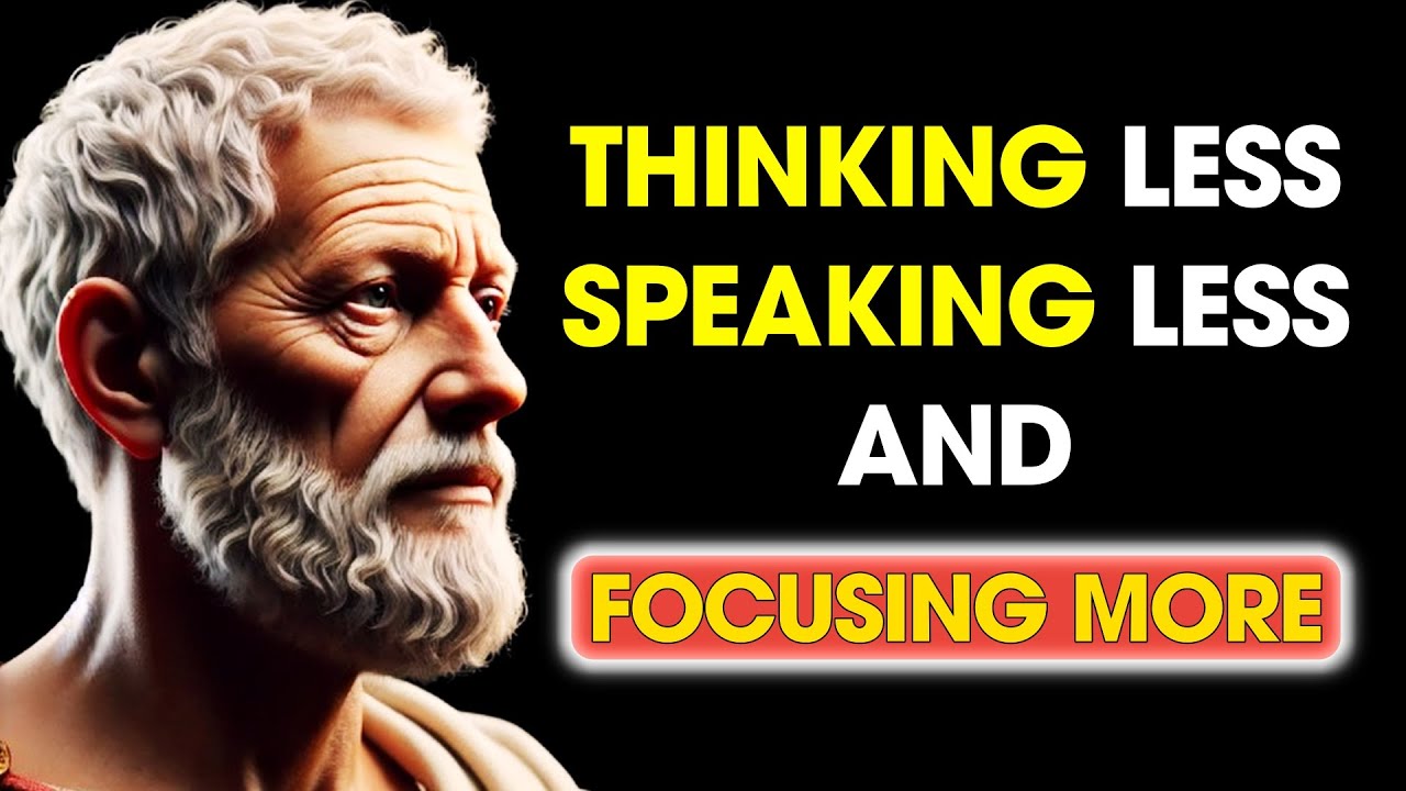 The Power of THINKING Less, SPEAKING Less, and FOCUSING More | Stoic ...