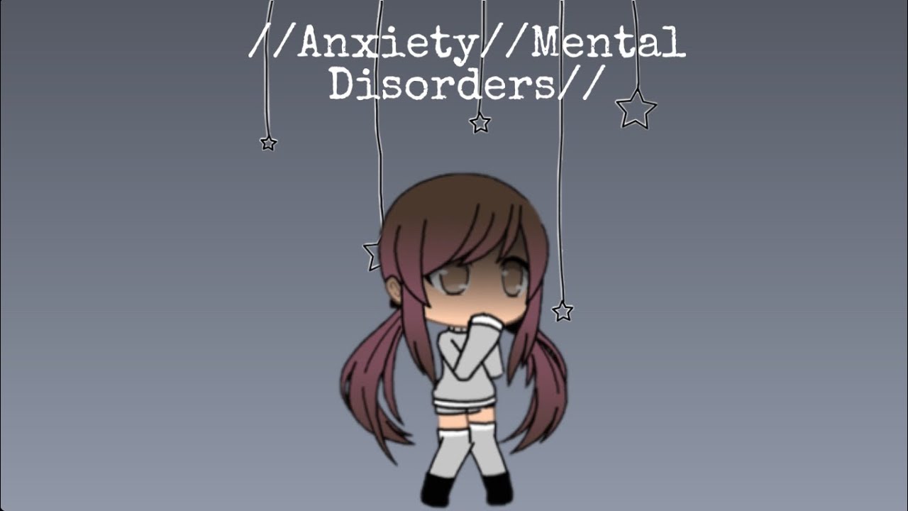 //Anxiety Part 2// | Mental Disorders | Gacha Life Series - YouTube
