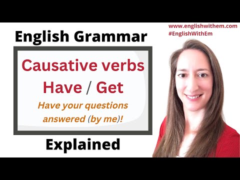 English Grammar: Causative Verbs – HAVE and GET