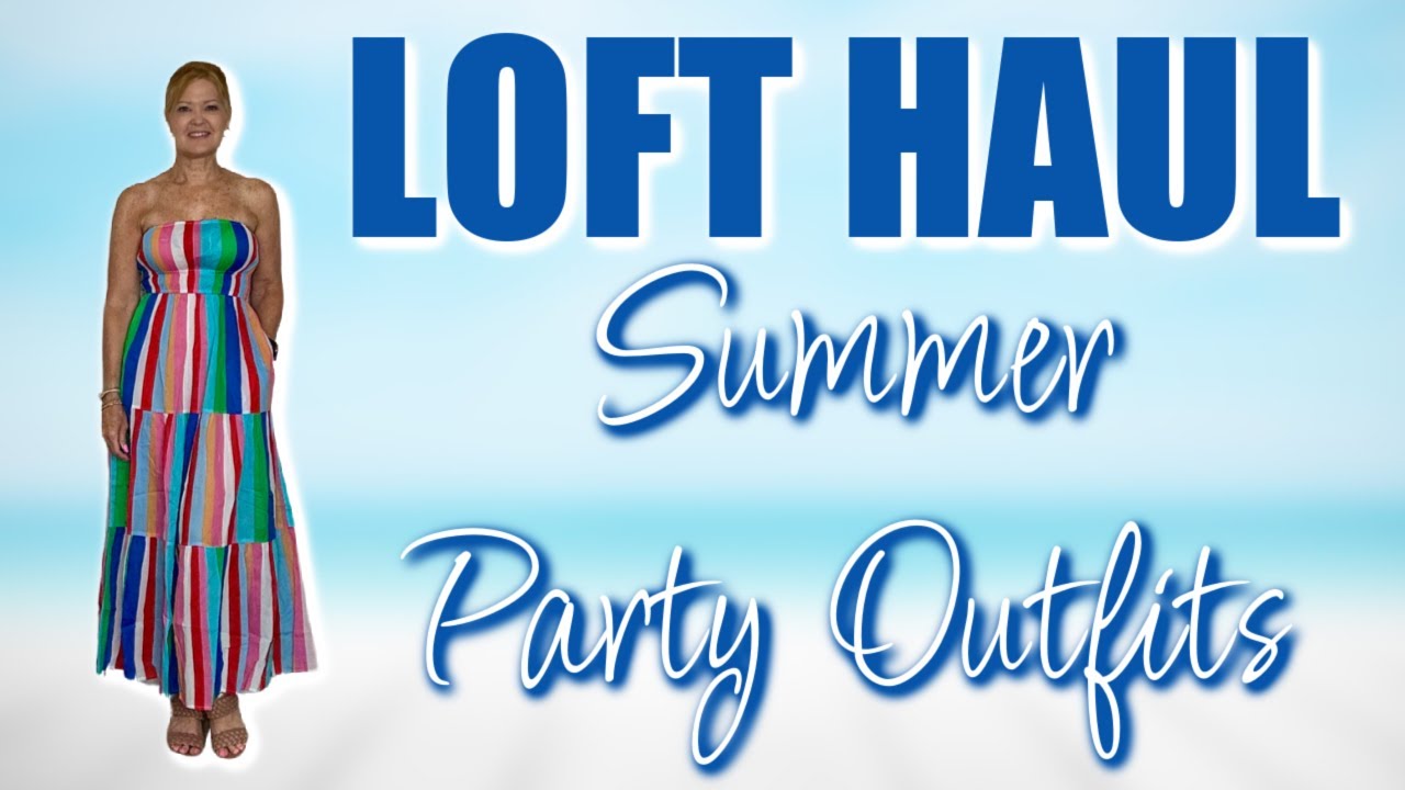 Loft Haul - Part 1 | Summer Party Outfits - YouTube