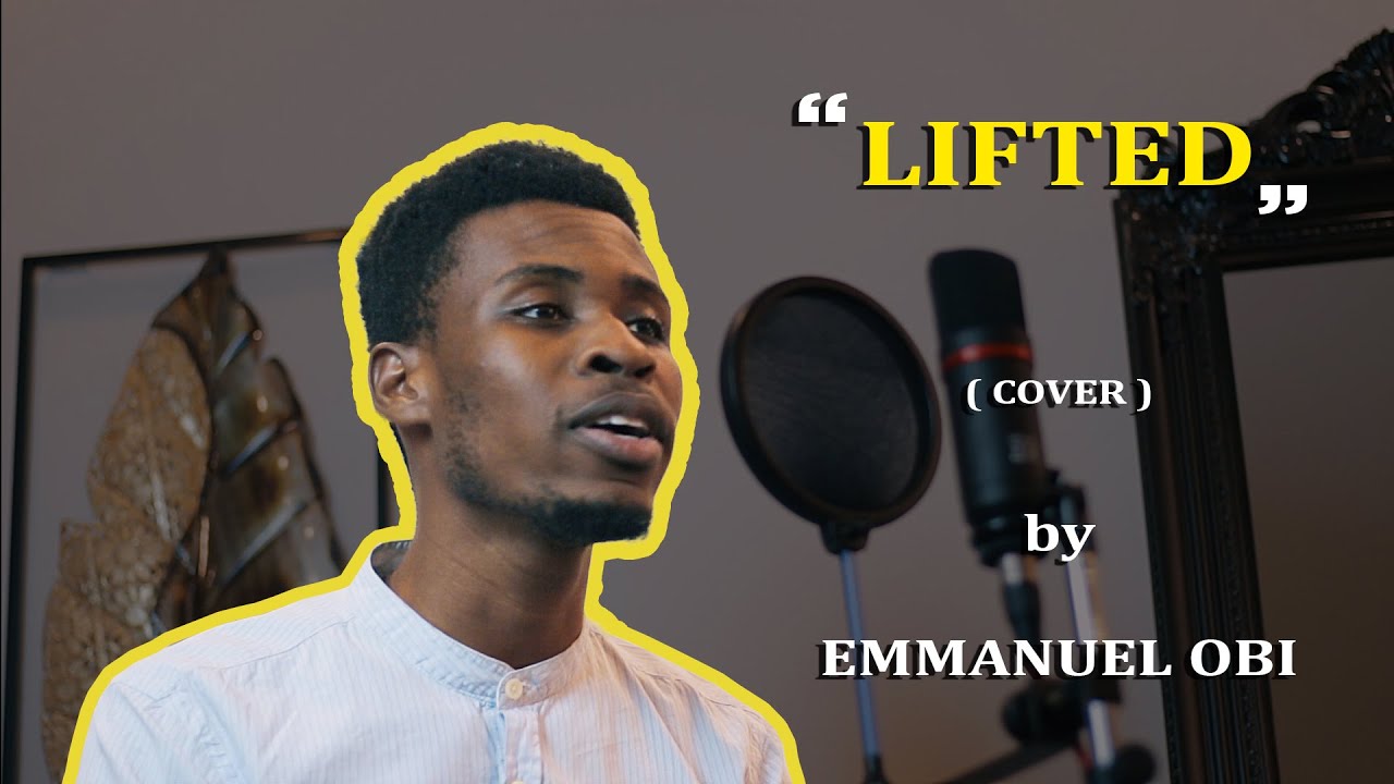 Frank Edwards - LIFTED (Covered by Emmanuel Obi) feat Nathaniel Bassey - YouTube