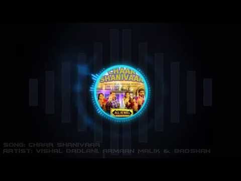 Chaar Shanivaar All Is Well Full Song   Vishal Dadlani, Armaan Malik & Badshah