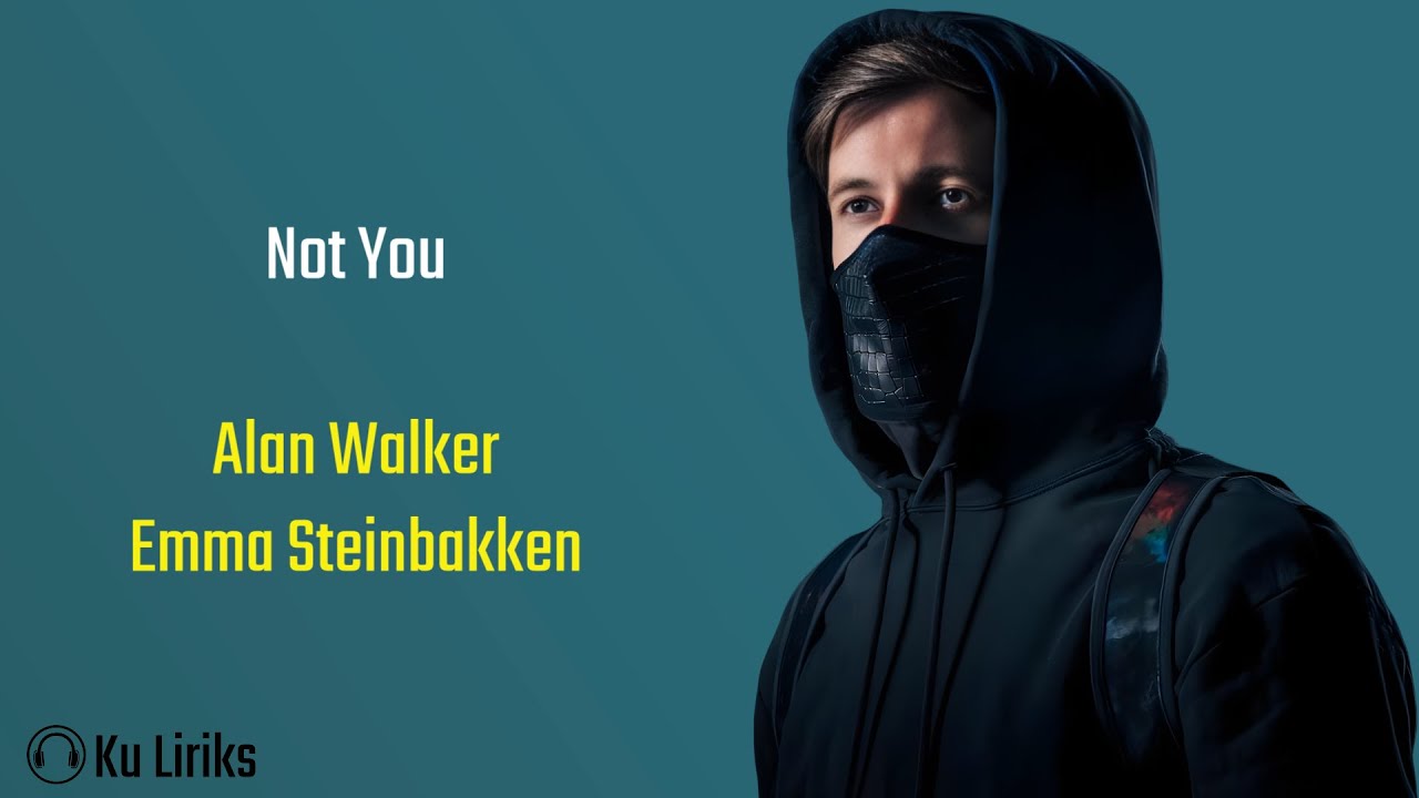 Alan Walker & Emma Steinbakken - Not You | Lirik Lagu Terjemahan - YouTube