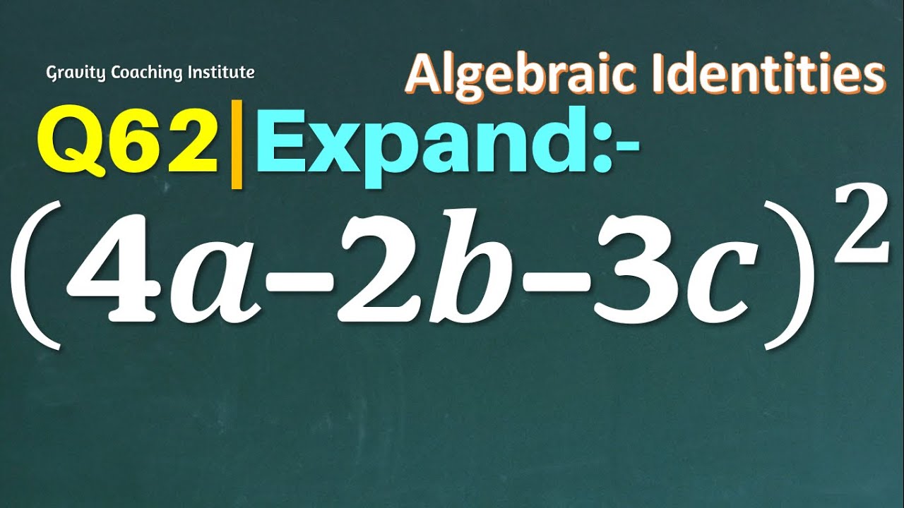 Q62 Expand 4a 2b 3c 2 Find The Square Of 4a 2b 3c Evaluate