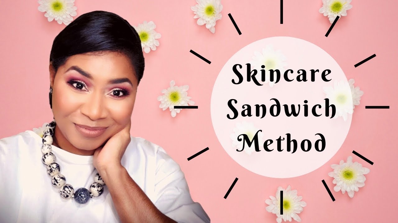 The Skincare Sandwich Method |Next Level Skincare Routine |Sheri ...