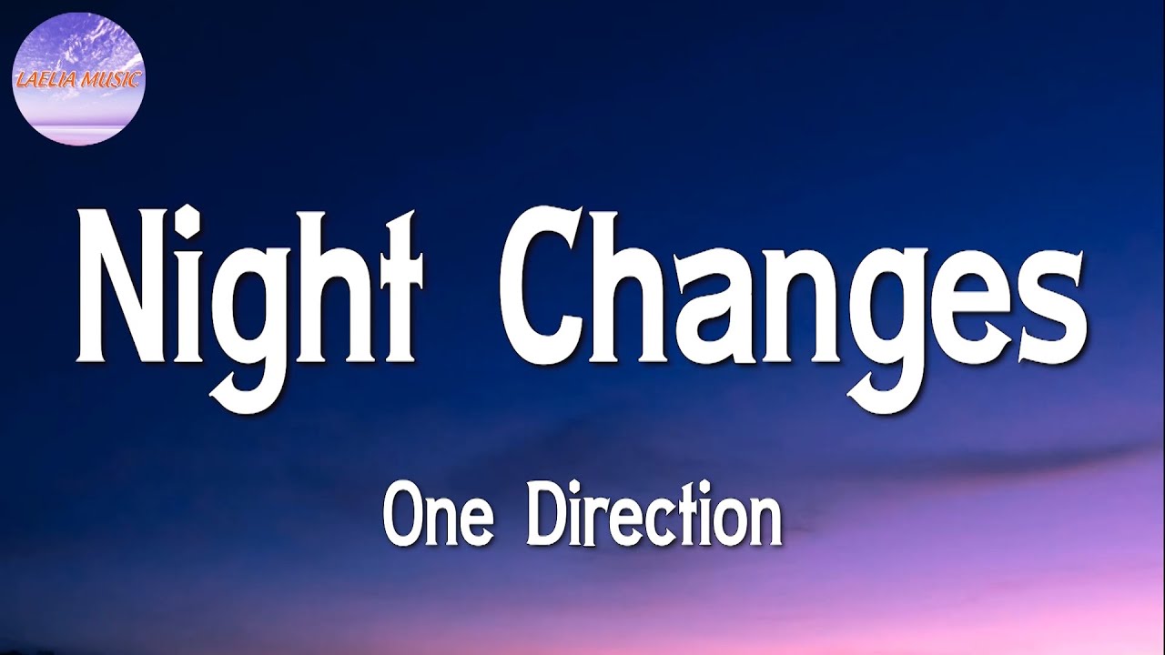 One Direction - Night Changes (Lyrics) - YouTube